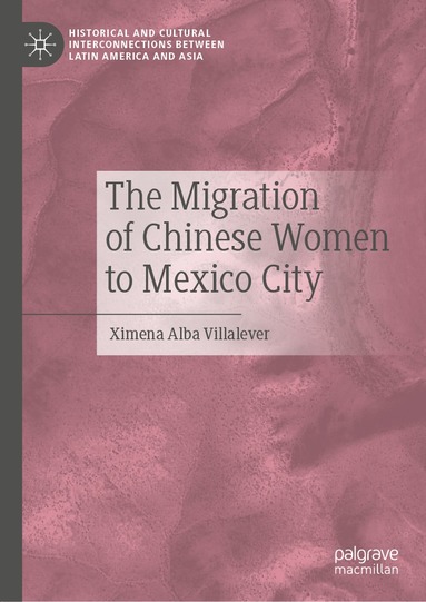 Migration of Chinese Women to Mexico City - Ximena Alba Villalever ...