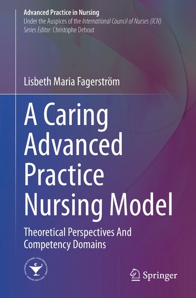 Caring Advanced Practice Nursing Model - Lisbeth Maria Fagerström, Lisbeth Maria Fagerstrom ...