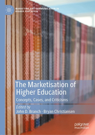 Marketisation of Higher Education - John D Branch, Bryan Christiansen ...