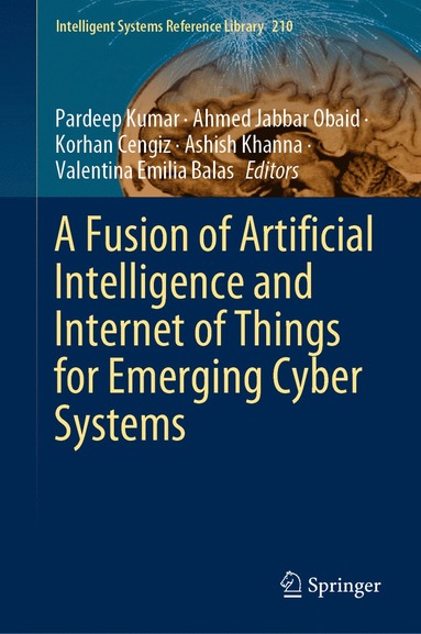Fusion of Artificial Intelligence and Internet of Things for Emerging Cyber Systems - Pardeep ...