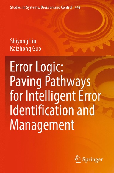 Error Logic: Paving Pathways for Intelligent Error Identification and Management - Shiyong Liu ...