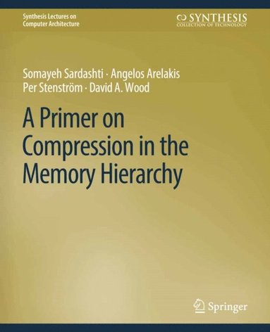 Primer on Compression in the Memory Hierarchy - Ebok - Somayeh ...
