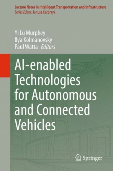 AI-enabled Technologies for Autonomous and Connected Vehicles - Ebok - Yi Lu Murphey, Ilya ...