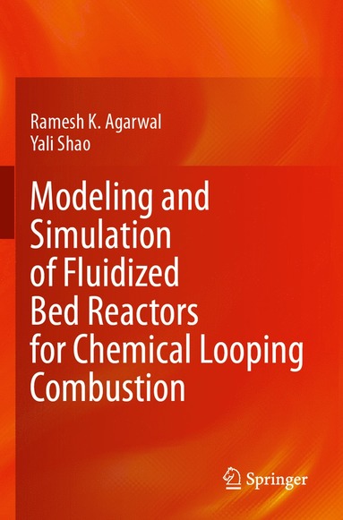 Modeling and Simulation of Fluidized Bed Reactors for Chemical Looping Combustion - Ramesh K ...