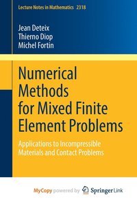 Numerical Methods for Mixed Finite Element Problems : Applications to Incompressible Materials ...