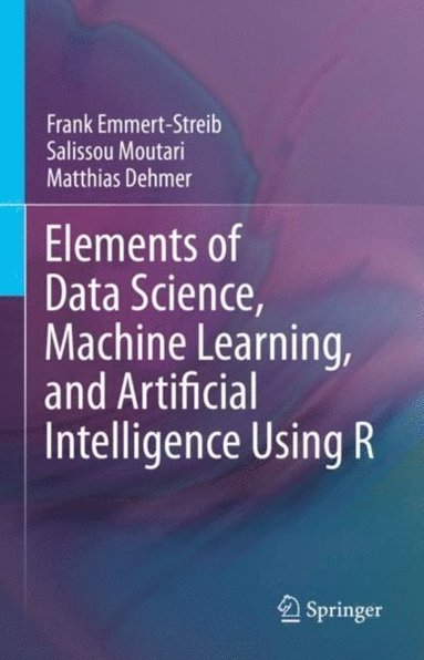 Elements Of Data Science Machine Learning And Artificial Intelligence Using R Ebok Frank