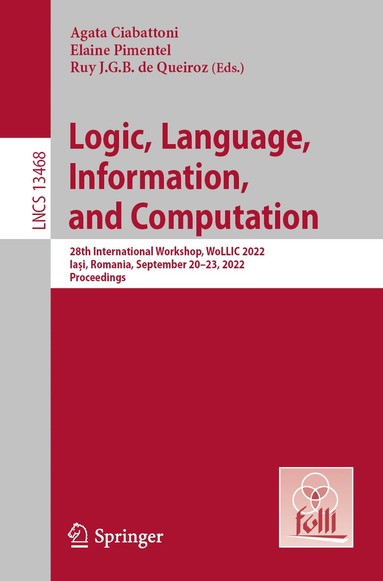 Logic, Language, Information, and Computation - Agata Ciabattoni, Elaine Pimentel, Ruy J G B De ...