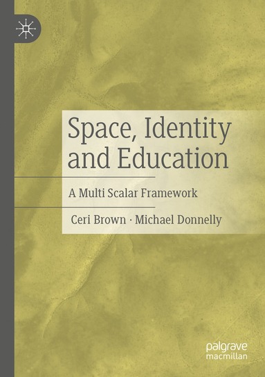 Space, Identity and Education - Ceri Brown, Michael Donnelly - Häftad (9783031315374) | Bokus