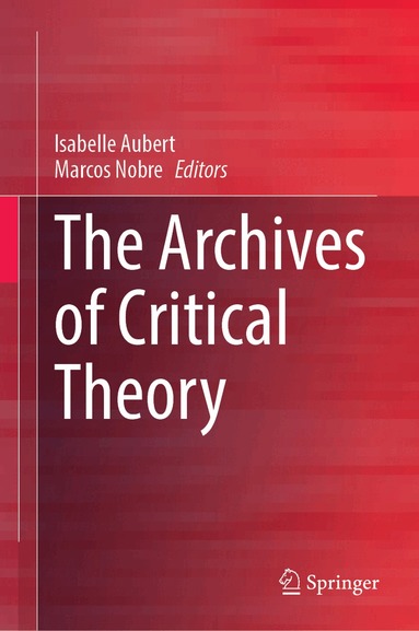 Archives of Critical Theory - Isabelle Aubert, Marcos Nobre - Bok ...