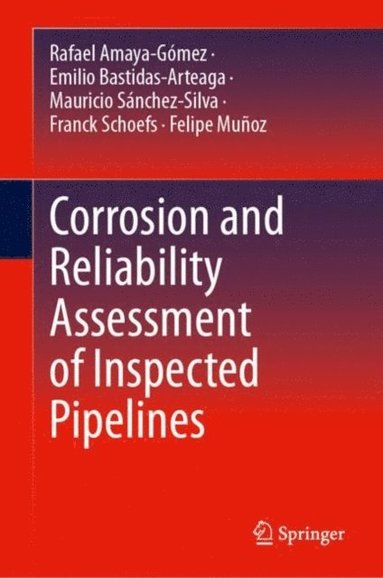 Corrosion and Reliability Assessment of Inspected Pipelines - Ebok - Rafael Amaya-Gomez, Emilio ...