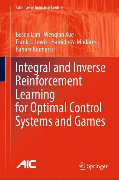 Integral and Inverse Reinforcement Learning for Optimal Control Systems and Games - Bosen Lian ...