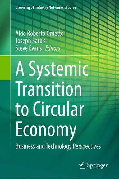 Systemic Transition to Circular Economy - Aldo Roberto Ometto, Joseph Sarkis, Steve Evans - Bok ...