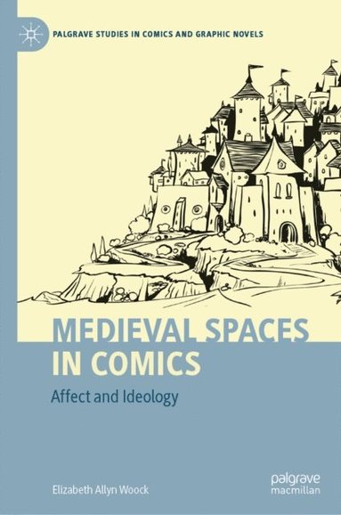 Medieval Spaces in Comics - Ebok - Elizabeth Allyn Woock (9783031664939 ...