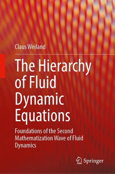 Hierarchy of Fluid Dynamic Equations - Claus Weiland - Bok (9783031711978) | Bokus
