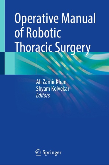 Operative Manual of Robotic Thoracic Surgery - Ali Zamir Khan, Shyam Kolvekar - Bok ...