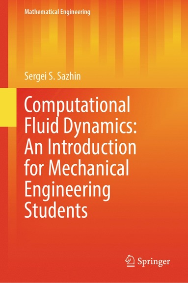 Computational Fluid Dynamics: An Introduction for Mechanical Engineering Students - Sergei S ...