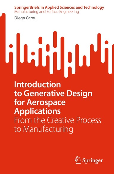 Introduction to Generative Design for Aerospace Applications - Diego Carou - Häftad ...