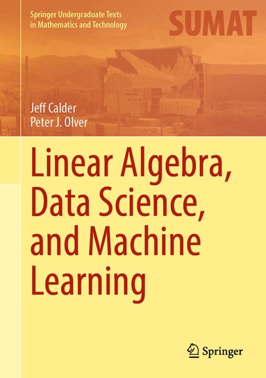 Linear Algebra, Data Science, and Machine Learning - Jeff Calder, Peter J Olver - Bok ...