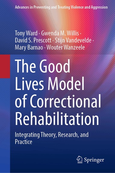 Good Lives Model of Correctional Rehabilitation - Tony Ward, Gwenda M ...