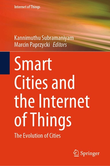 Smart Cities and the Internet of Things - Kannimuthu Subramaniyam, Marcin Paprzycki - Bok ...