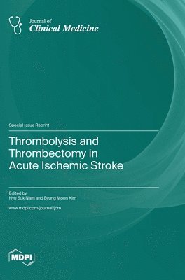 Thrombolysis and Thrombectomy in Acute Ischemic Stroke - Bok (9783036575988) | Bokus