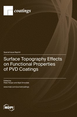 Surface Topography Effects on Functional Properties of PVD Coatings - Bok (9783036586205) | Bokus