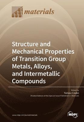 Structure and Mechanical Properties of Transition Group Metals, Alloys, and Intermetallic ...