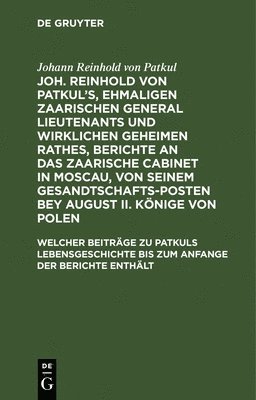 Welcher Beiträge Zu Patkuls Lebensgeschichte Bis Zum Anfange Der ...