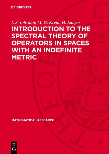 Introduction to the Spectral Theory of Operators in Spaces with an Indefinite Metric - I S ...