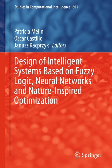 Design of Intelligent Systems Based on Fuzzy Logic, Neural Networks and Nature-Inspired ...