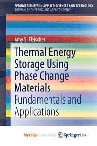 Thermal Energy Storage Using Phase Change Materials : Fundamentals and Applications - Amy S ...