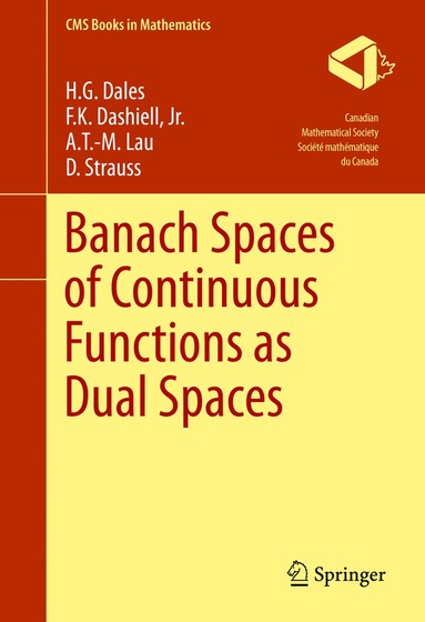 Banach Spaces of Continuous Functions as Dual Spaces - H G Dales, Jr Dashiell F K, A T-M Lau, D ...