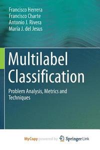 Multilabel Classification : Problem Analysis, Metrics and Techniques - Francisco Herrera ...