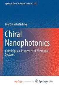 Chiral Nanophotonics : Chiral Optical Properties of Plasmonic Systems - Martin Schäferling ...