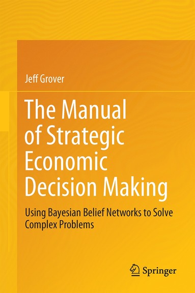 Manual of Strategic Economic Decision Making - Jeff Grover - Bok ...