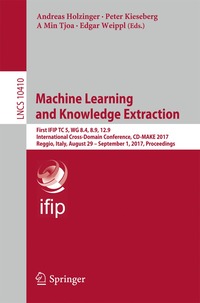 Machine Learning and Knowledge Extraction - Andreas Holzinger, Peter Kieseberg, A Min Tjoa ...