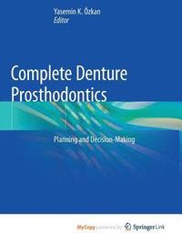 Complete Denture Prosthodontics : Planning and Decision-Making ...