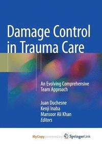 Damage Control in Trauma Care : An Evolving Comprehensive Team Approach ...