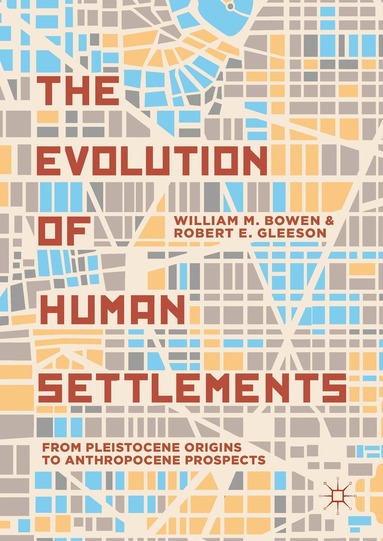 Evolution of Human Settlements - William M Bowen, Robert E Gleeson - Bok (9783319950334) | Bokus