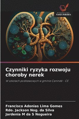 Czynniki ryzyka rozwoju choroby nerek - Francisco Adonias Lima Gomes, Rdo Jackson Nog Da Silva ...