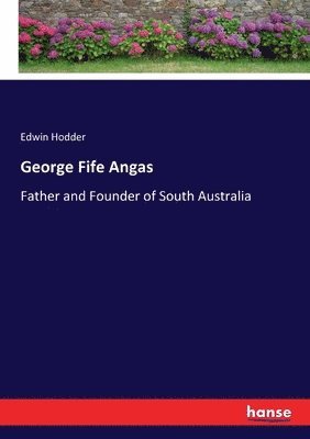George Fife Angas - Edwin Hodder - Häftad (9783337005085) | Bokus