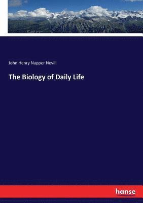 Biology of Daily Life - John Henry Napper Nevill - Häftad (9783337095437) | Bokus