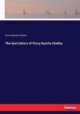 best letters of Percy Bysshe Shelley - Percy Bysshe Shelley - Häftad ...