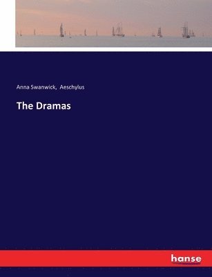 Dramas - Anna Swanwick, Aeschylus - Häftad (9783337339937) | Bokus