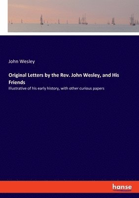 Original Letters by the Rev. John Wesley, and His Friends - John Wesley ...