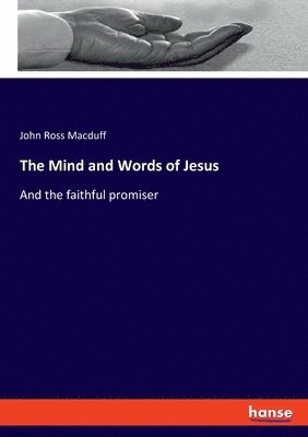 Mind and Words of Jesus - John Ross MacDuff - Häftad (9783337655464) | Bokus