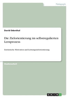 Zielorientierung im selbstregulierten Lernprozess - David Odenthal - Häftad (9783346592842) | Bokus