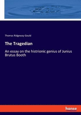 Tragedian - Thomas Ridgeway Gould - Häftad (9783348104401) | Bokus