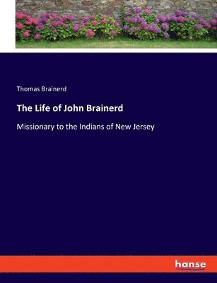 Life of John Brainerd - Thomas Brainerd - Häftad (9783348107839) | Bokus