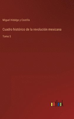 Cuadro histórico de la revolución mexicana - Miguel Hidalgo Y Costilla, Miguel Hidalgo Y ...